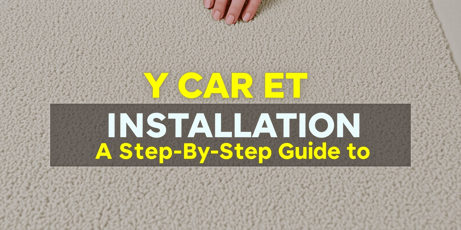 A Step-by-Step Guide to DIY Carpet Installation